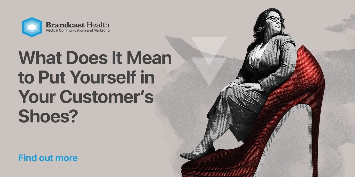 What Does It Mean to Put Yourself in Your Customer’s Shoes? | Brandcast ...