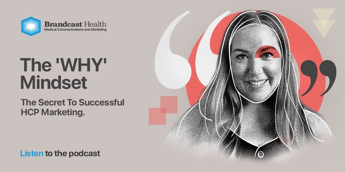 The ‘WHY’ Mindset: The Secret To Successful HCP Marketing | Brandcast ...